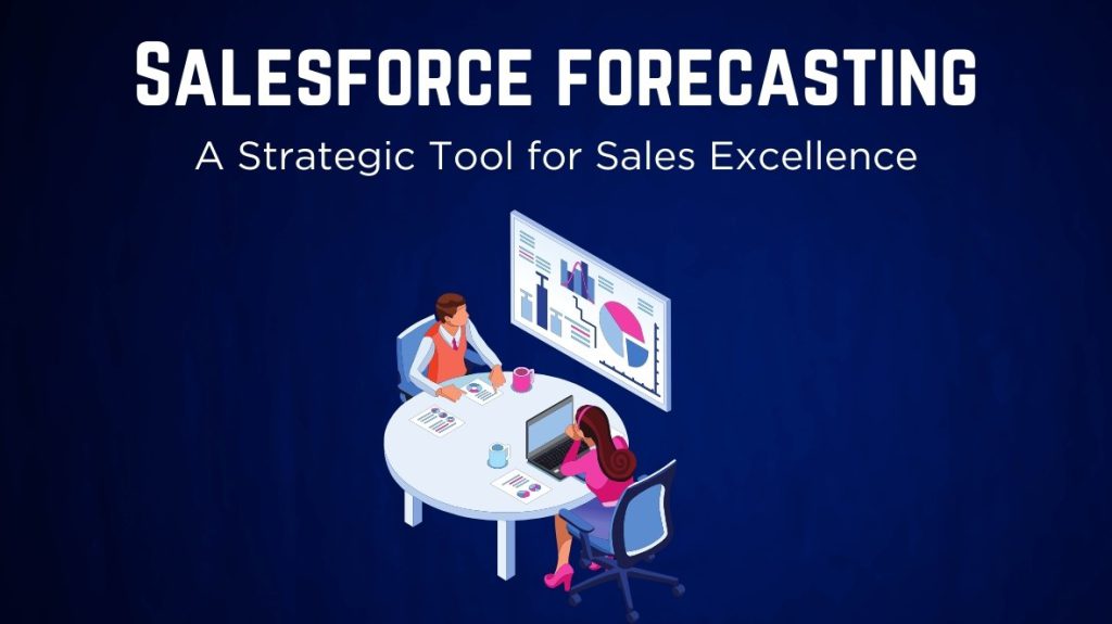 Salesforce Forecasting A Strategic Tool For Sales Excellence Sweet