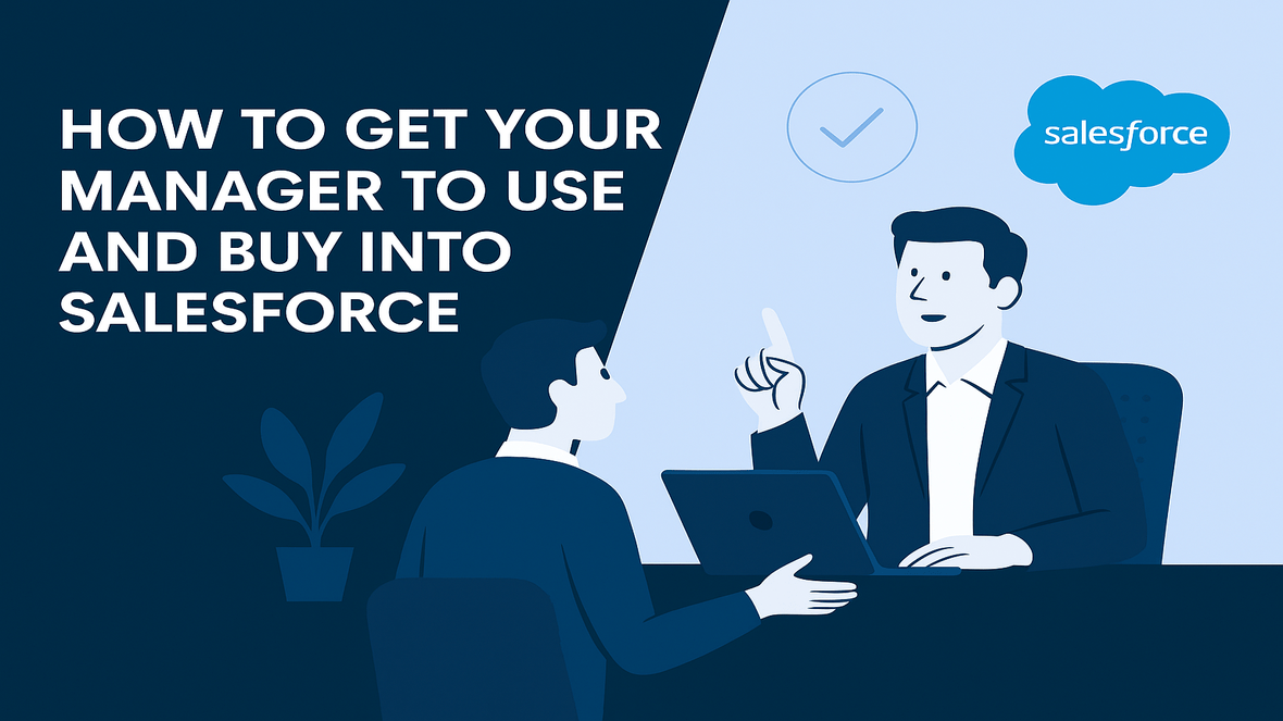 How to Get Your Manager to Use and buy into Salesforce